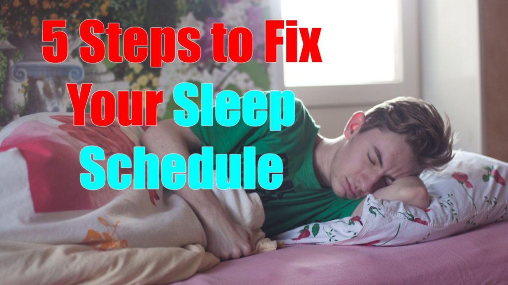 How to Fix Your Sleep Schedule - 5 Steps to Fix Your Sleep